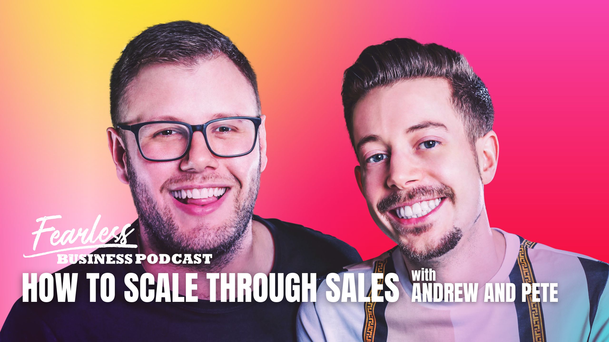 How to Scale Through Sales - Andrew and Pete - Atomicon