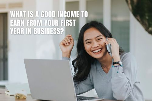 What is a Good Income to Earn from Your First Year in Business?