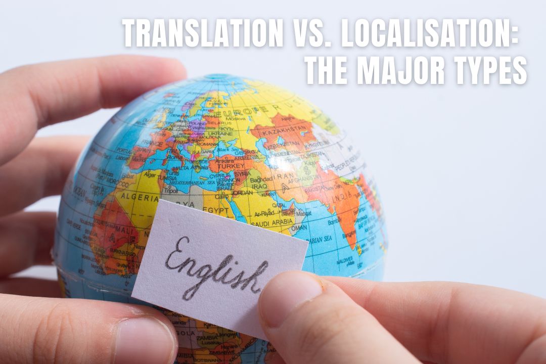 Translation vs. Localisation: The Major Types