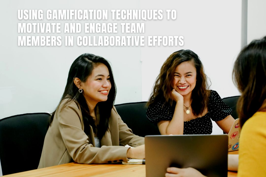 Using Gamification Techniques to Motivate and Engage Team Members