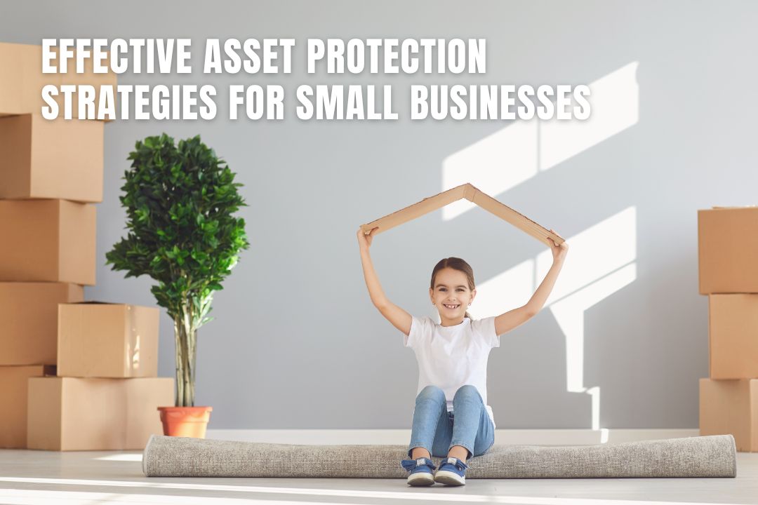 Effective Asset Protection Strategies for Small Businesses