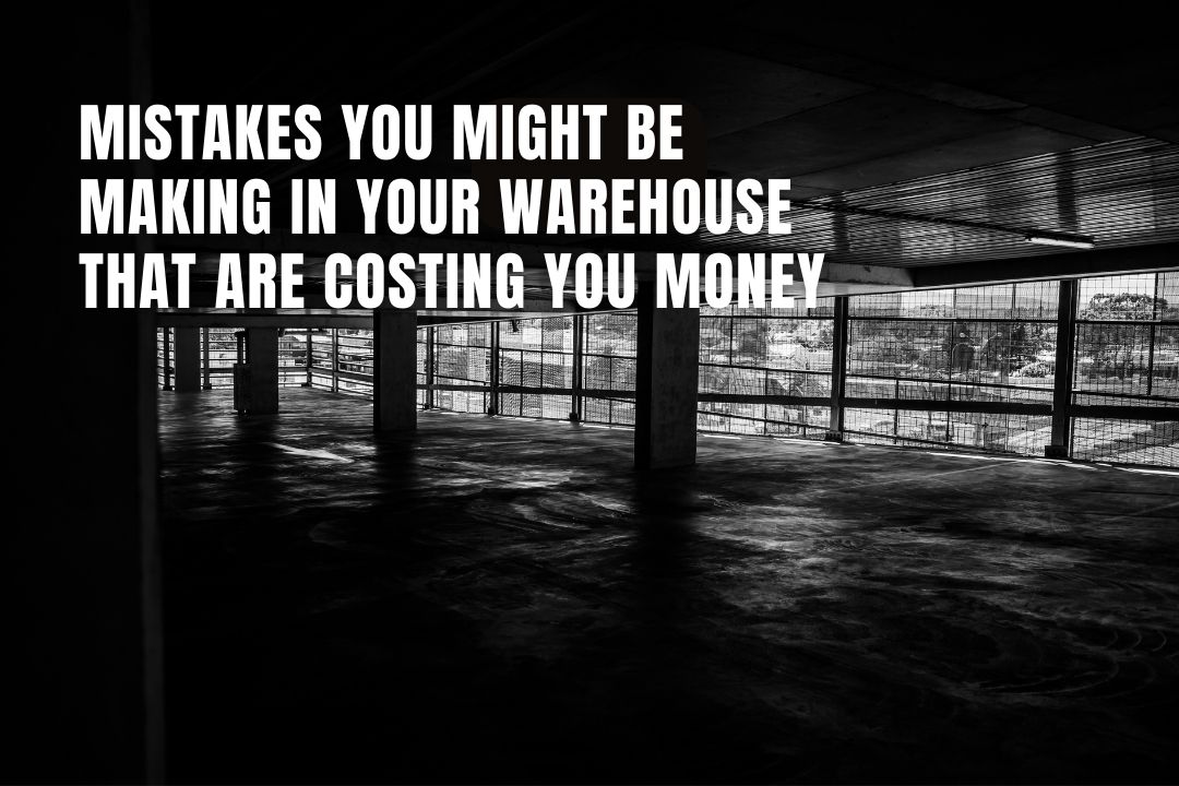 Common Warehouse Mistakes You Should Know About to Avoid Loss