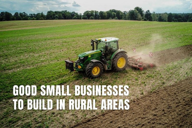 Good Small Businesses to Build in Rural Areas