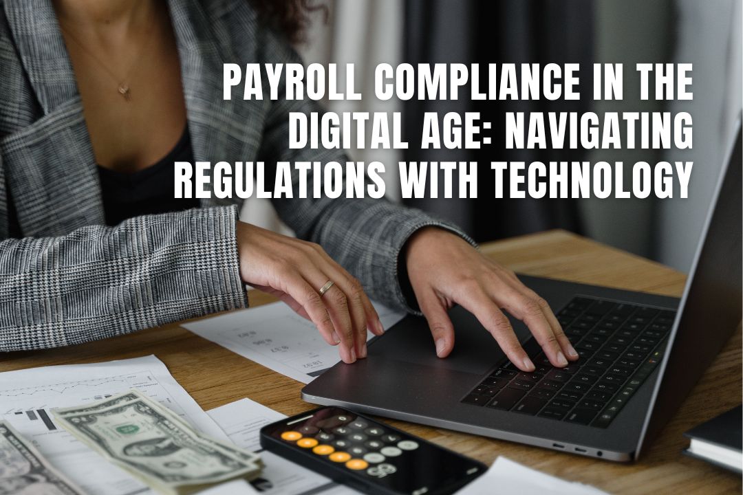 Payroll Compliance In The Digital Age: Navigating Regulations