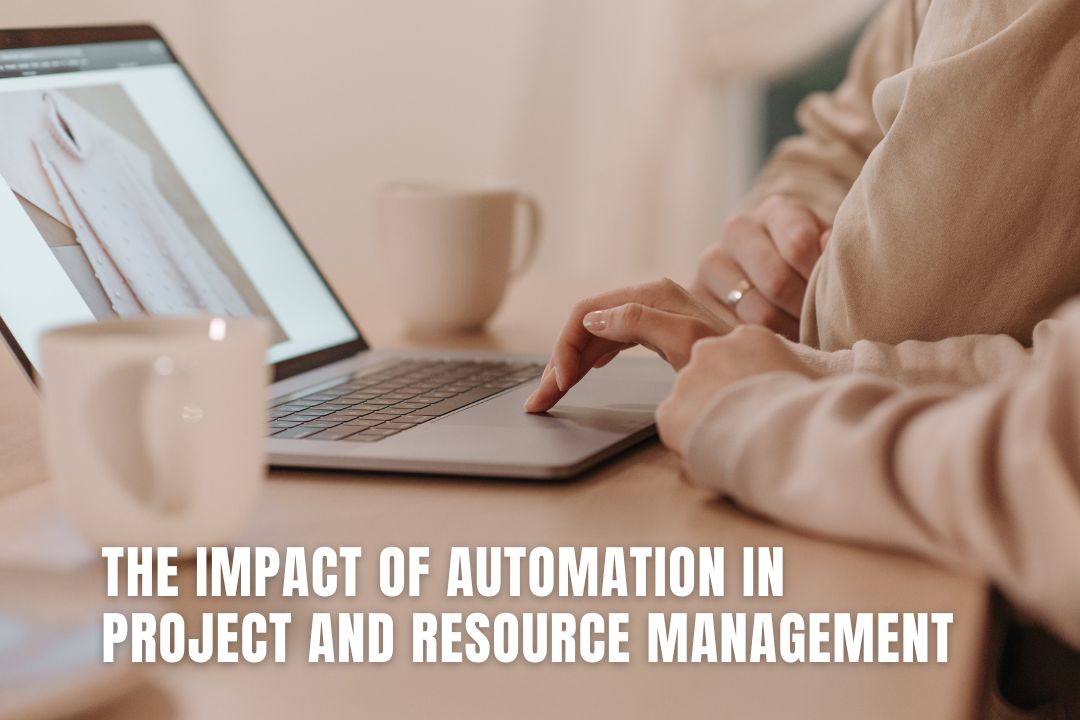 The Impact of Automation In Project and Resource Management