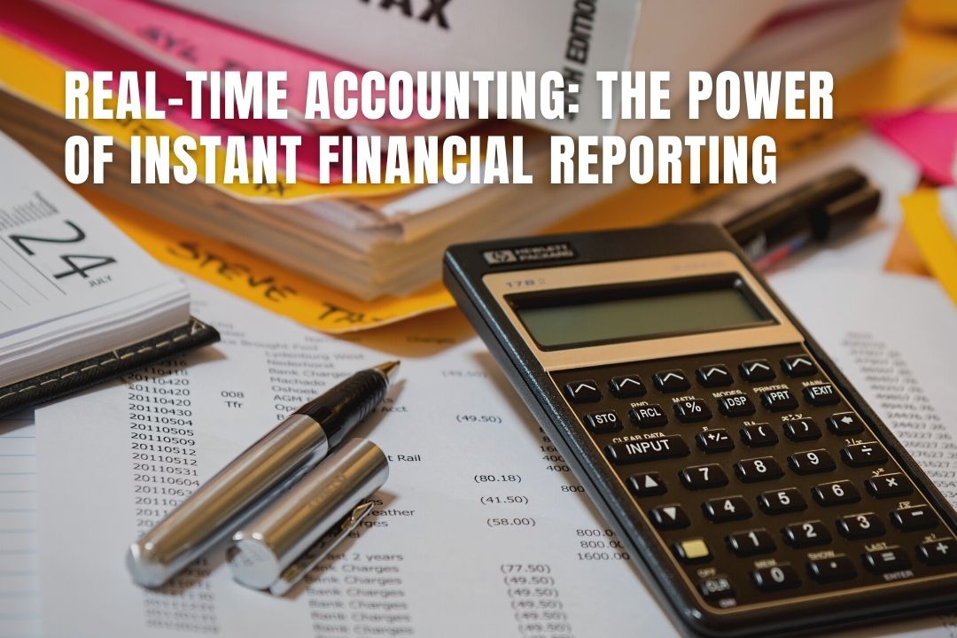 Real-time Accounting: The Power of Instant Financial Reporting