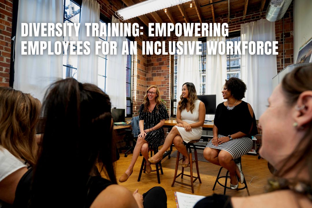 Diversity Training: Empowering Employees for an Inclusive Workfor