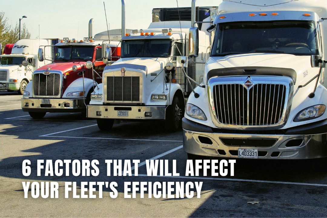 6 Factors That Will Affect Your Fleet's Efficiency