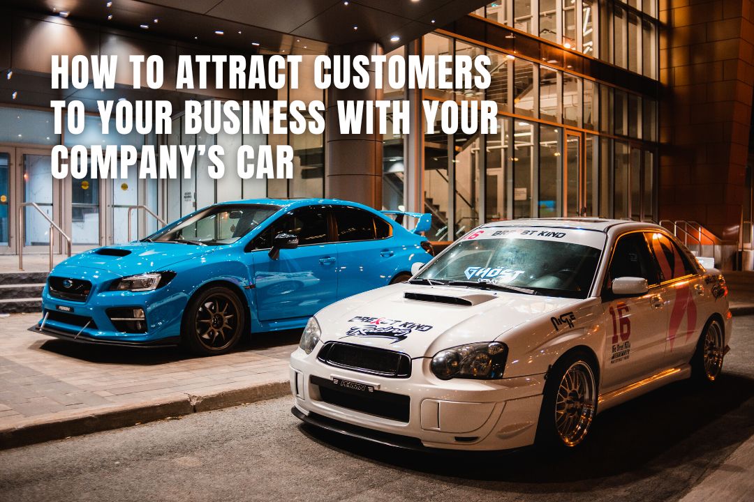 How To Attract Customers To Your Business With Your Company’s Car