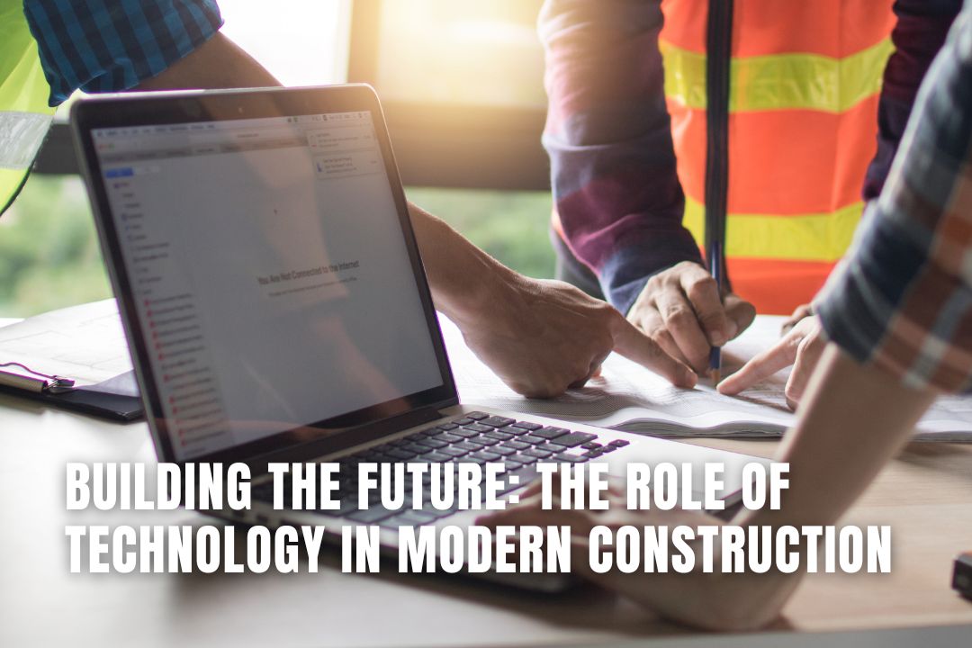 Building the Future: The Role of Technology in Construction