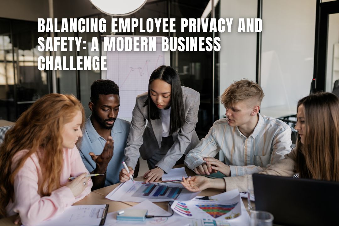 Balancing Employee Privacy And Safety A Modern Business Challenge