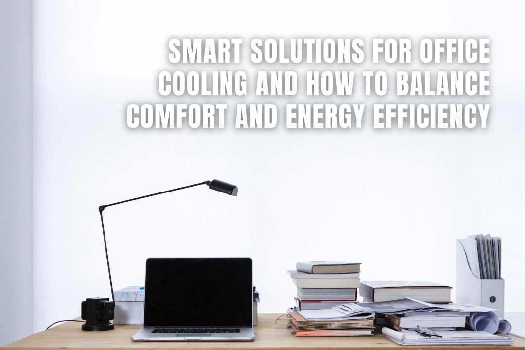 Efficient Office Cooling: Comfort and Productivity Balanced
