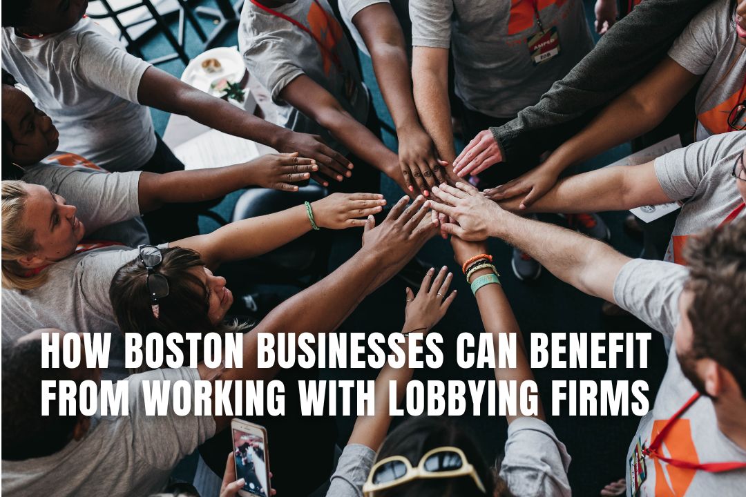 How Boston Businesses Can Benefit from Working With Lobbying Firm