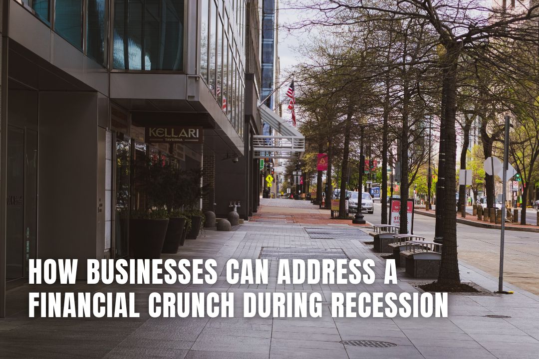 How Businesses Can Address a Financial Crunch During Recession