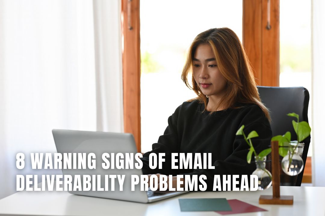 8 Warning Signs of Email Deliverability Problems Ahead