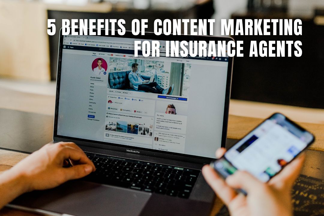 5 Benefits of Content Marketing for Insurance Agents