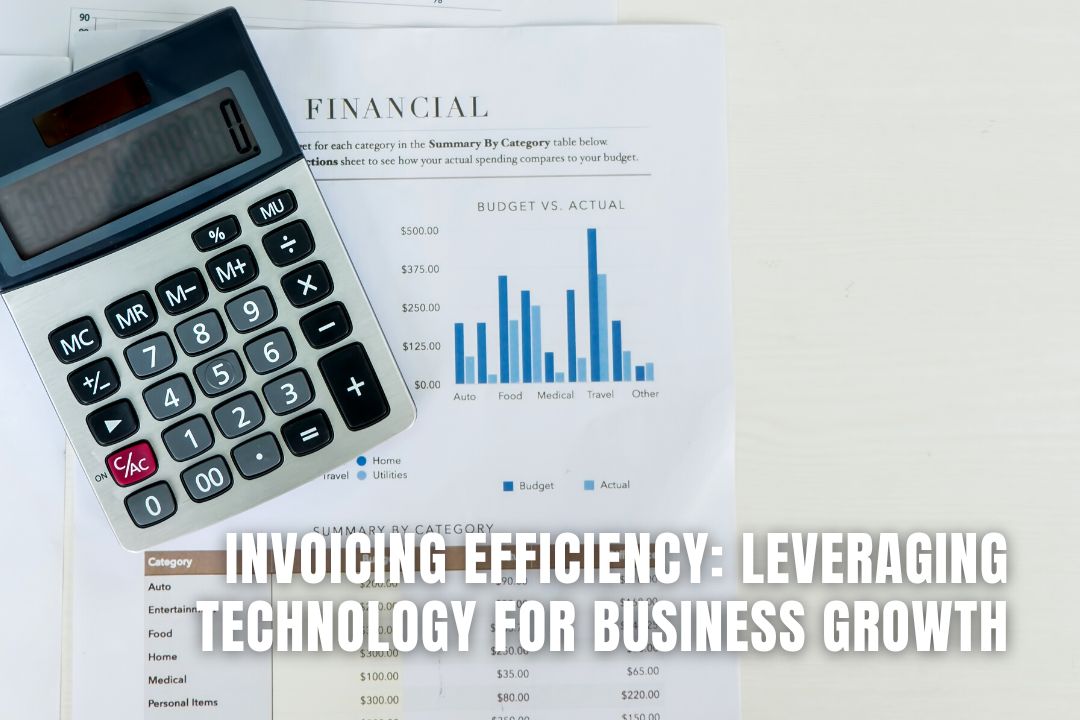 Invoicing Efficiency: Leveraging Technology for Business Growth