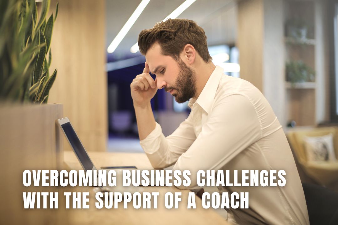 Overcoming Business Challenges with the Support of a Coach