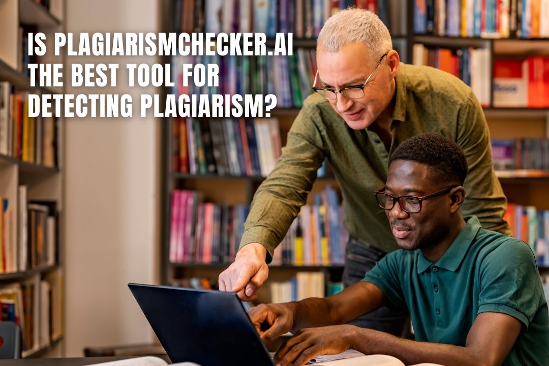Is Plagiarismchecker.ai the Best Tool for Detecting Plagiarism?