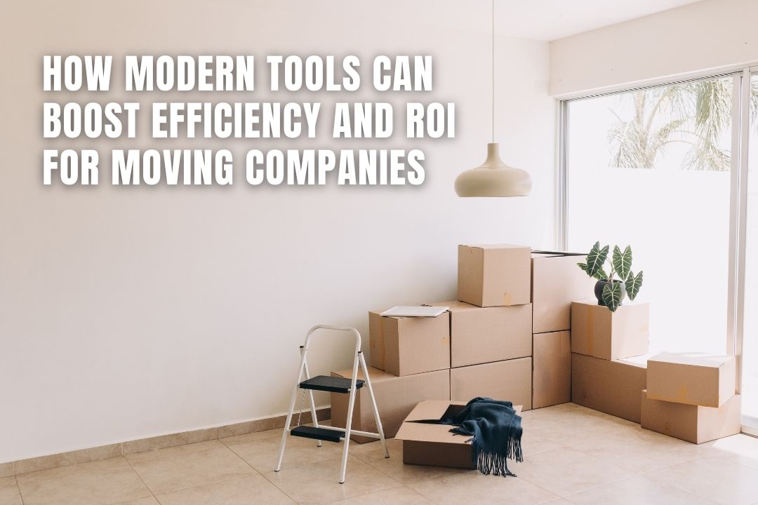 How Modern Tools Can Boost Efficiency for Moving Companies