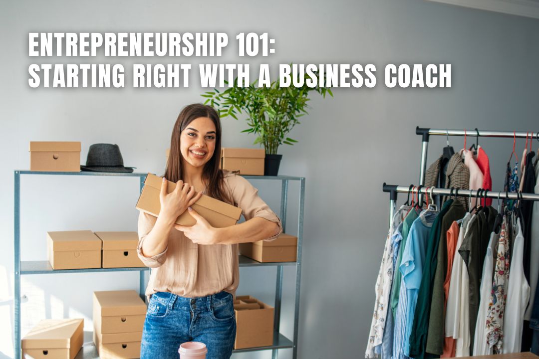 Entrepreneurship 101: Starting Right with a Business Coach