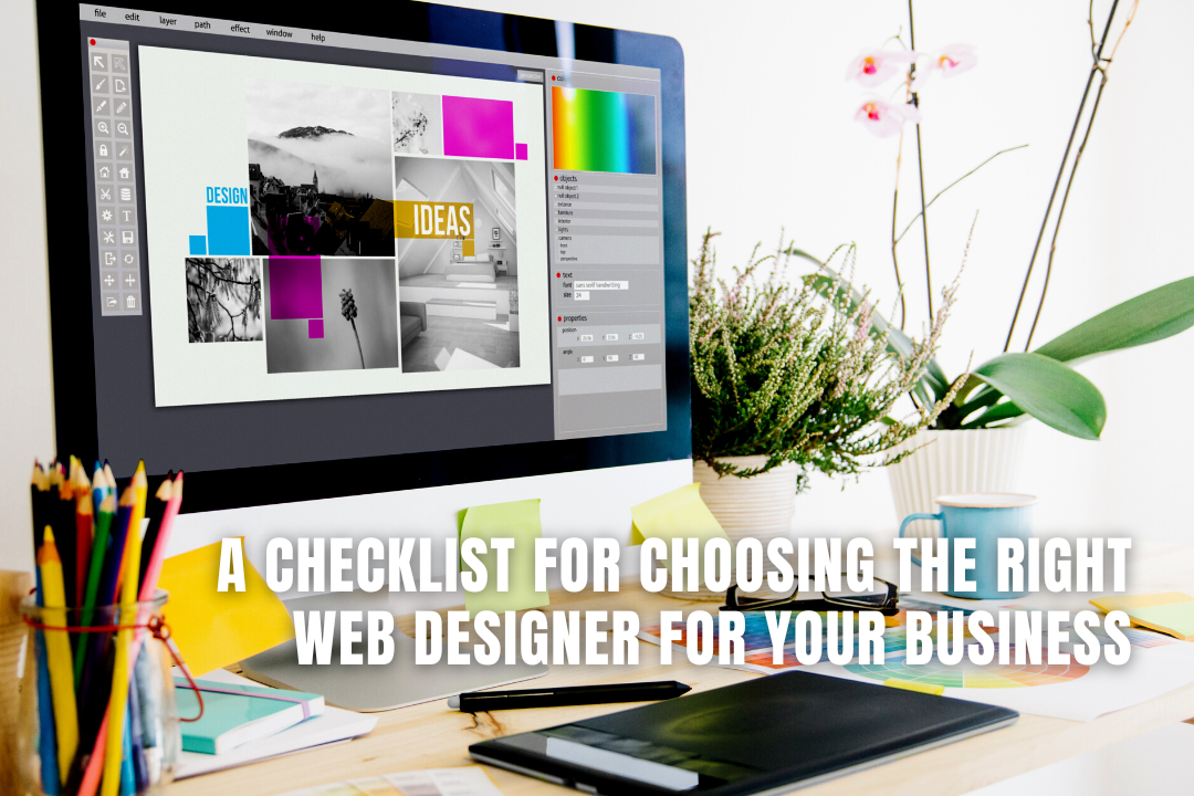 A Checklist For Choosing the Right Web Designer For Your Busines