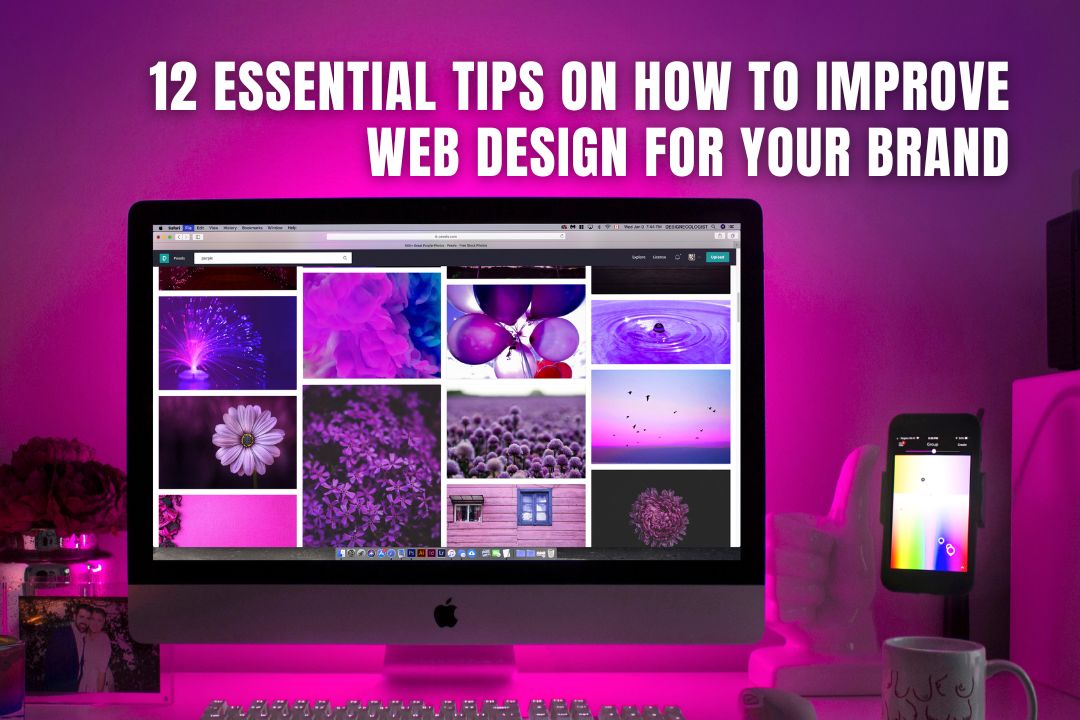 12 Essential Tips on How to Improve Web Design for Your Brand