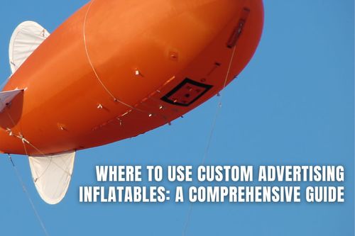 Where to Use Custom Advertising Inflatables: A Guide