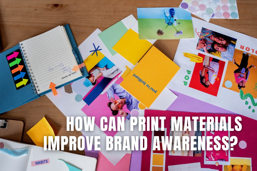 How Can Print Materials Improve Brand Awareness?
