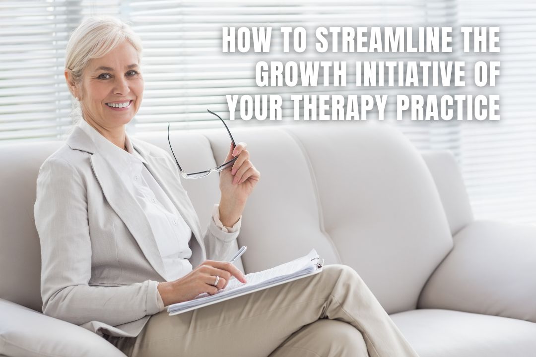 How to Streamline the Growth Initiative of Your Therapy Practice