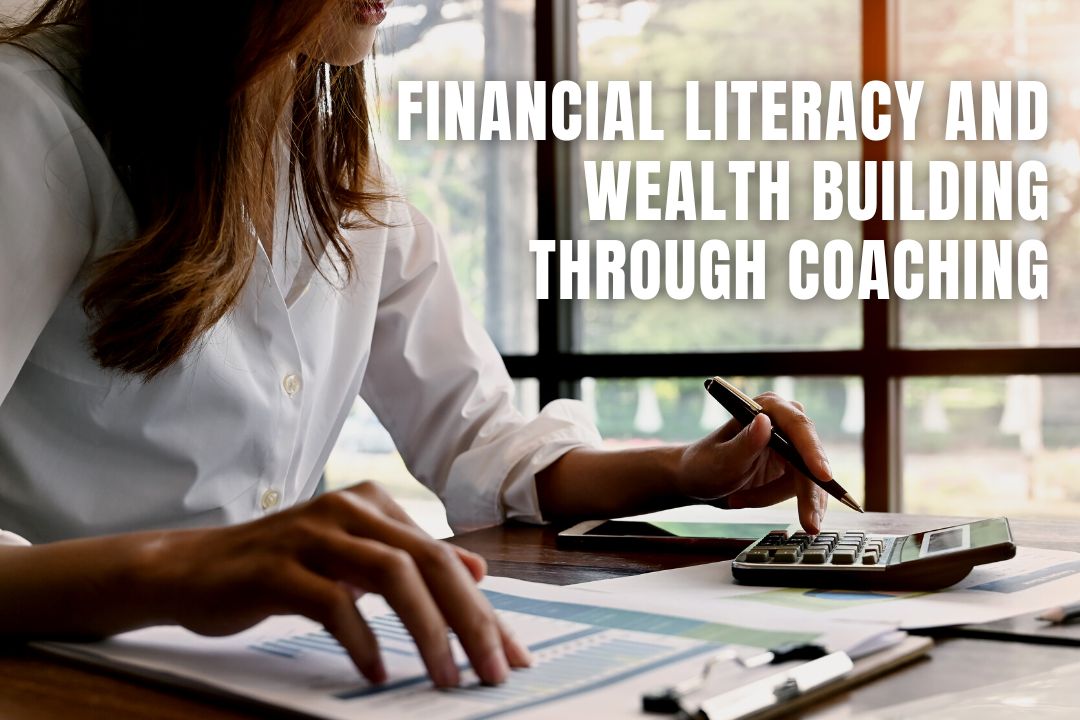 Financial Literacy and Wealth Building through Coaching
