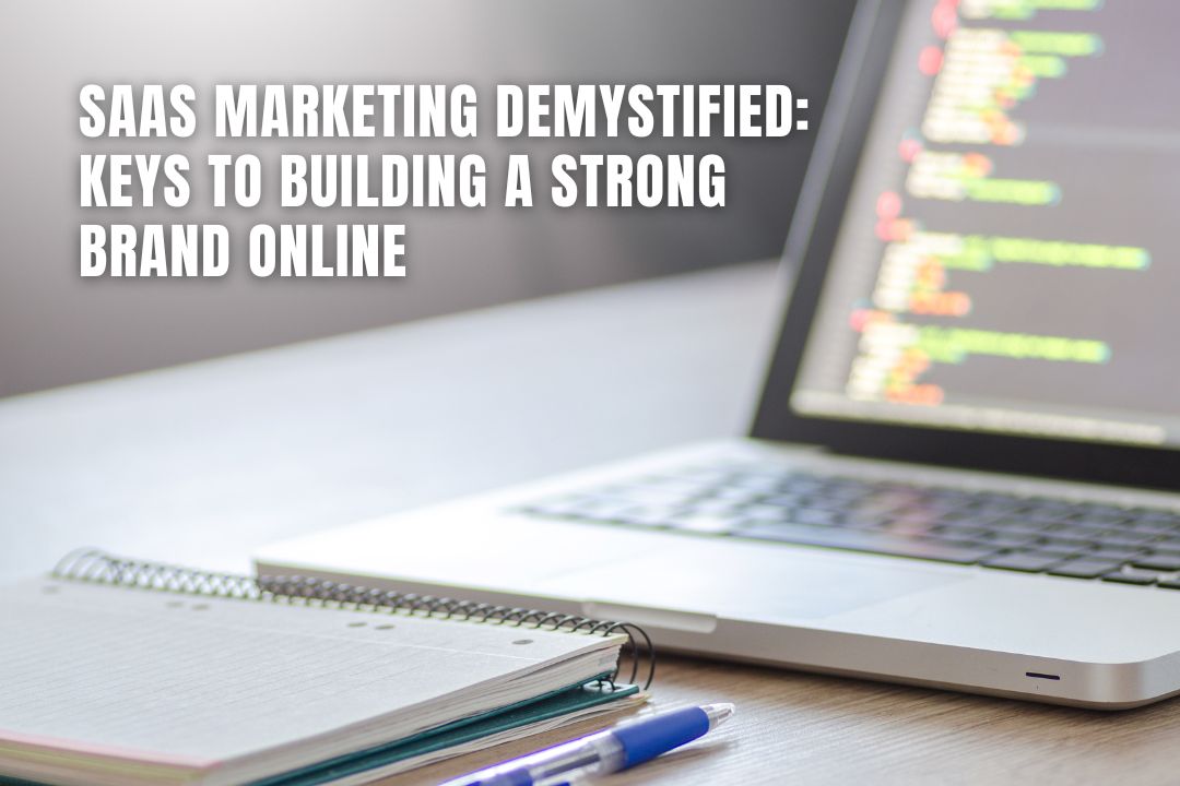 SaaS Marketing Demystified: Keys to Building a Strong Brand