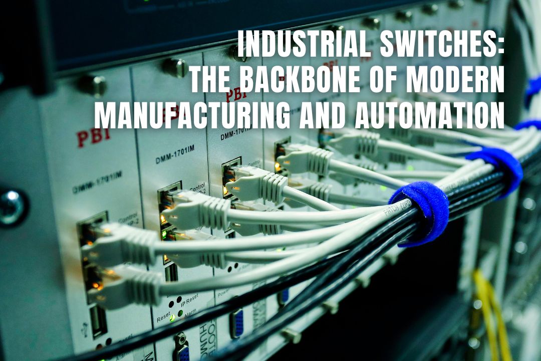Industrial Switches for Modern Manufacturing and Automation