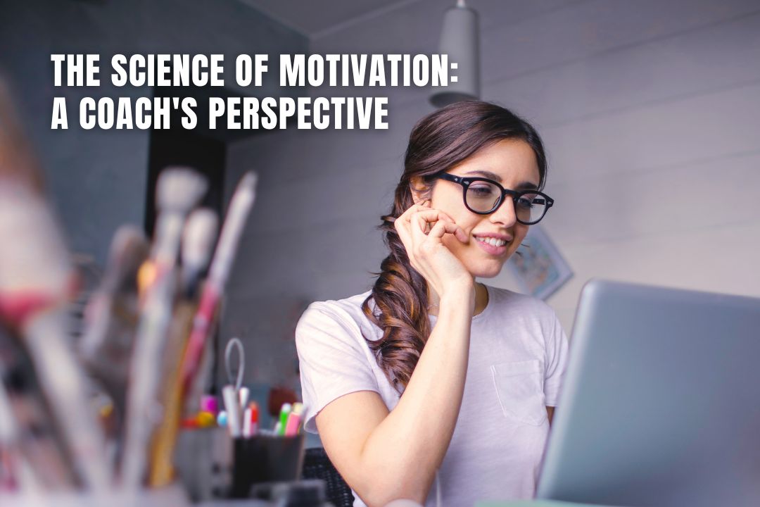 The Science of Motivation: A Coach's Perspective