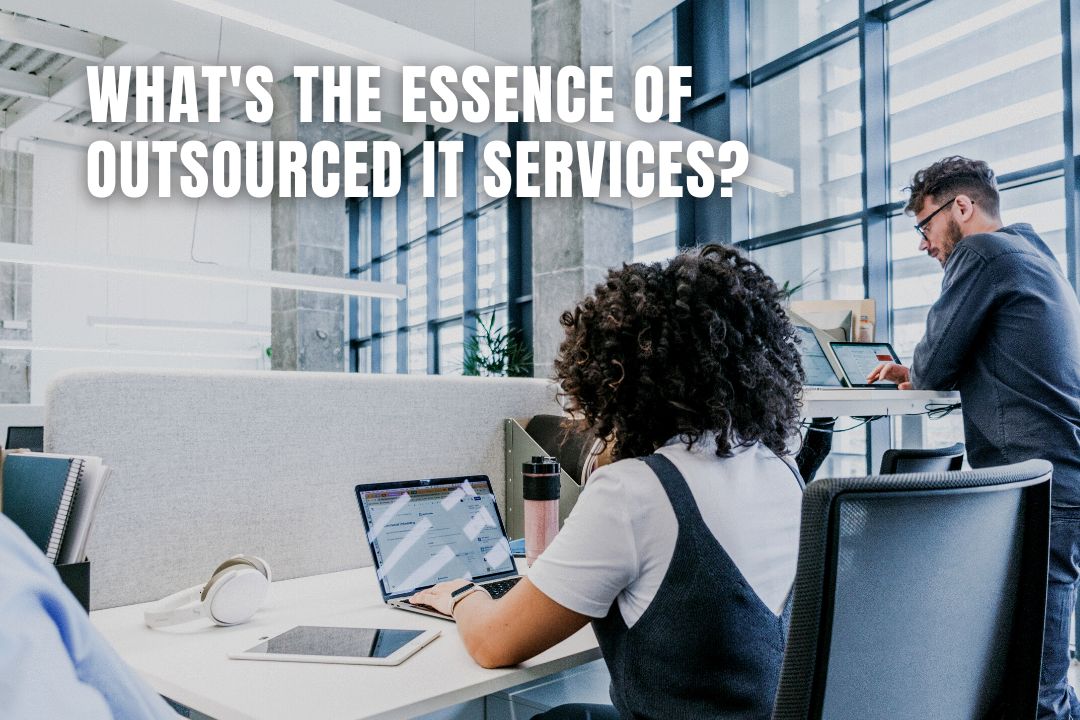 What's the Essence of Outsourced IT Services?