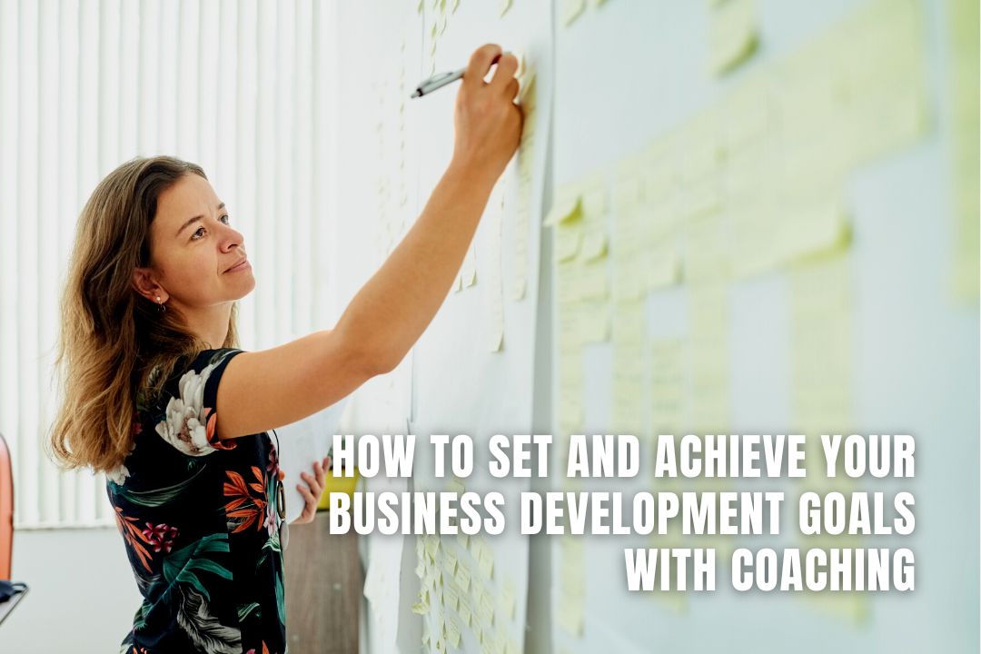 How to Set and Achieve Your Business Development Goals with Coach