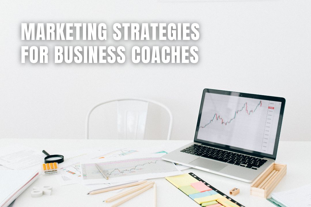 Marketing Strategies for Business Coaches Who Are Starting Out