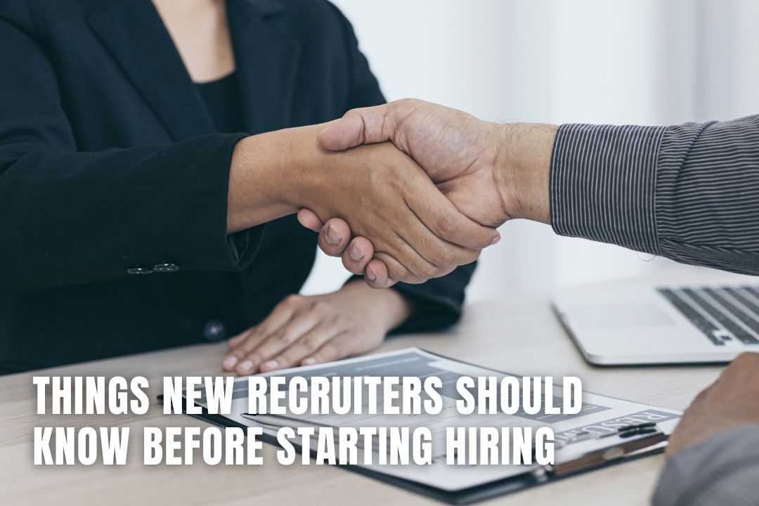 Things New Recruiters Should Know Before Starting Hiring
