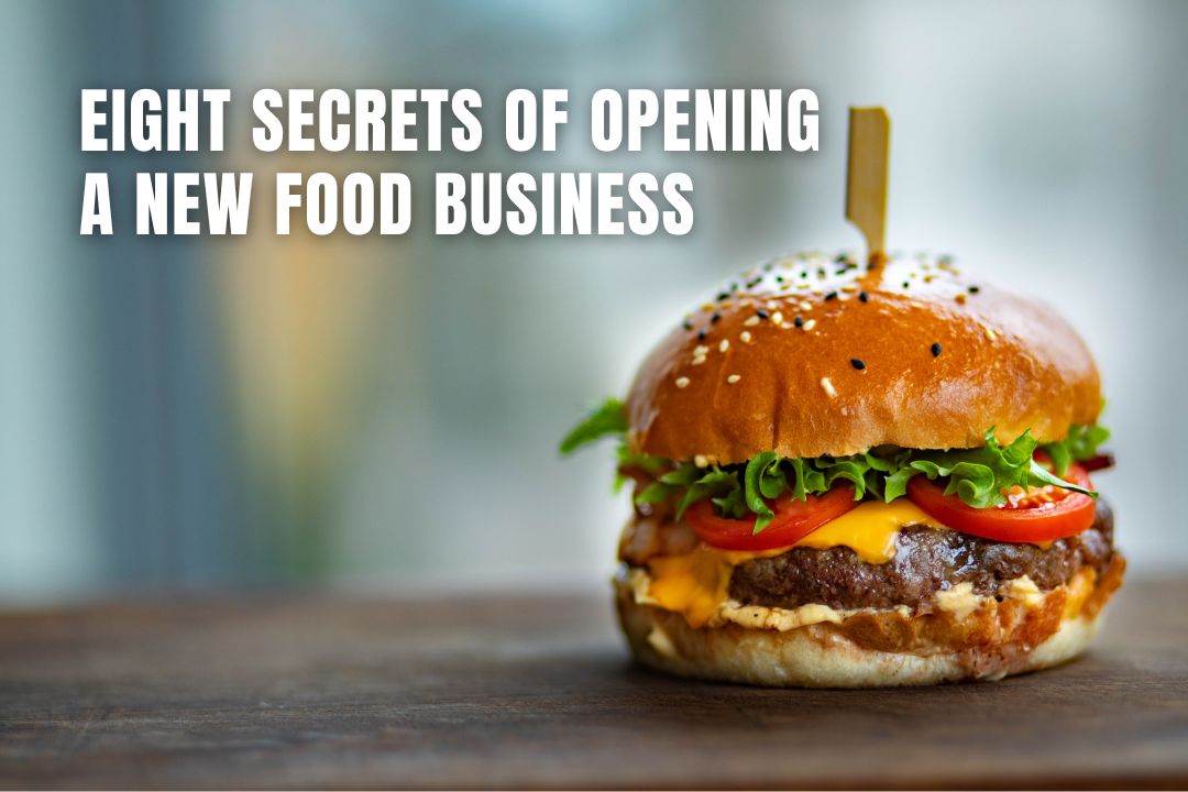 Eight Secrets of Opening a New Food Business You Should Know