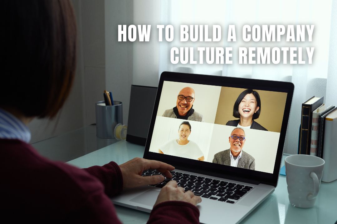 A Guide To Building A Company Culture Remotely