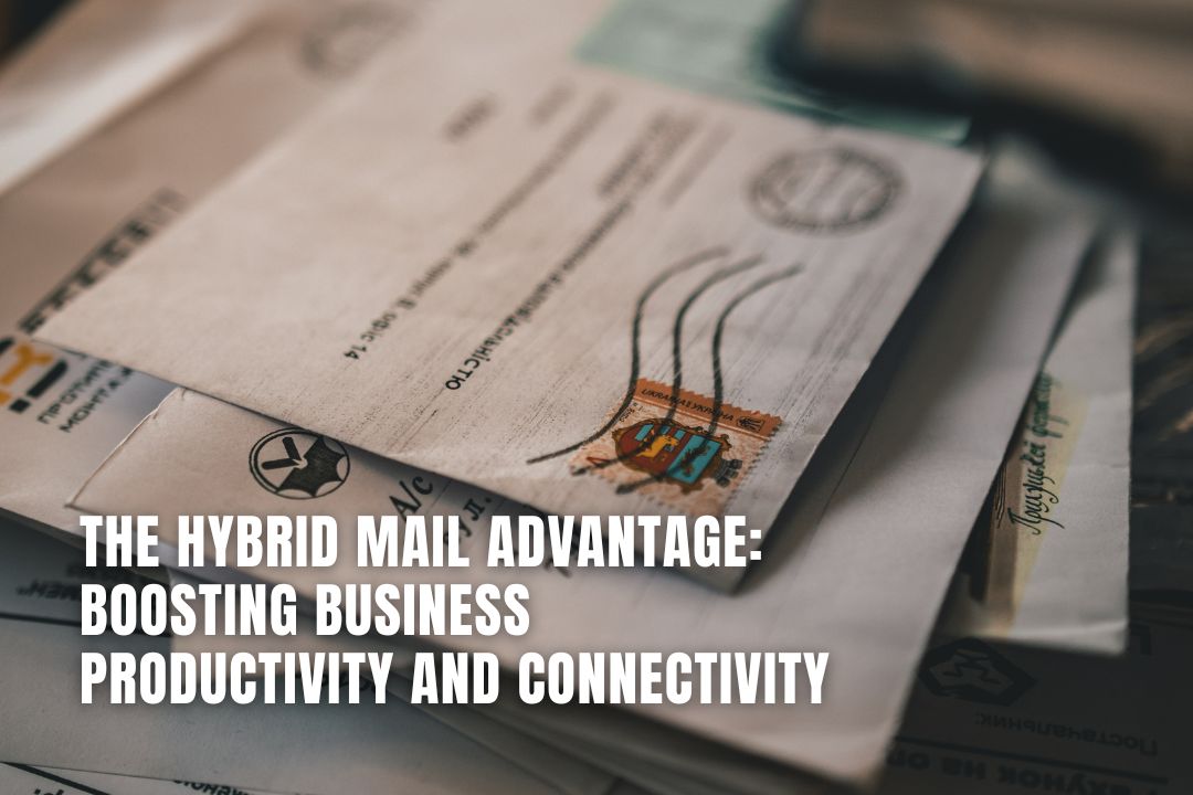 The Hybrid Mail Advantage: Boosting Business Productivity