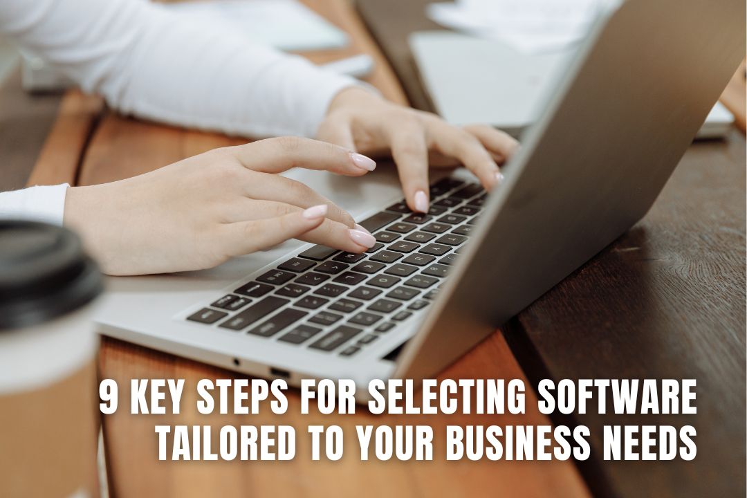 Key Steps for Selecting Software Tailored to Your Business Needs