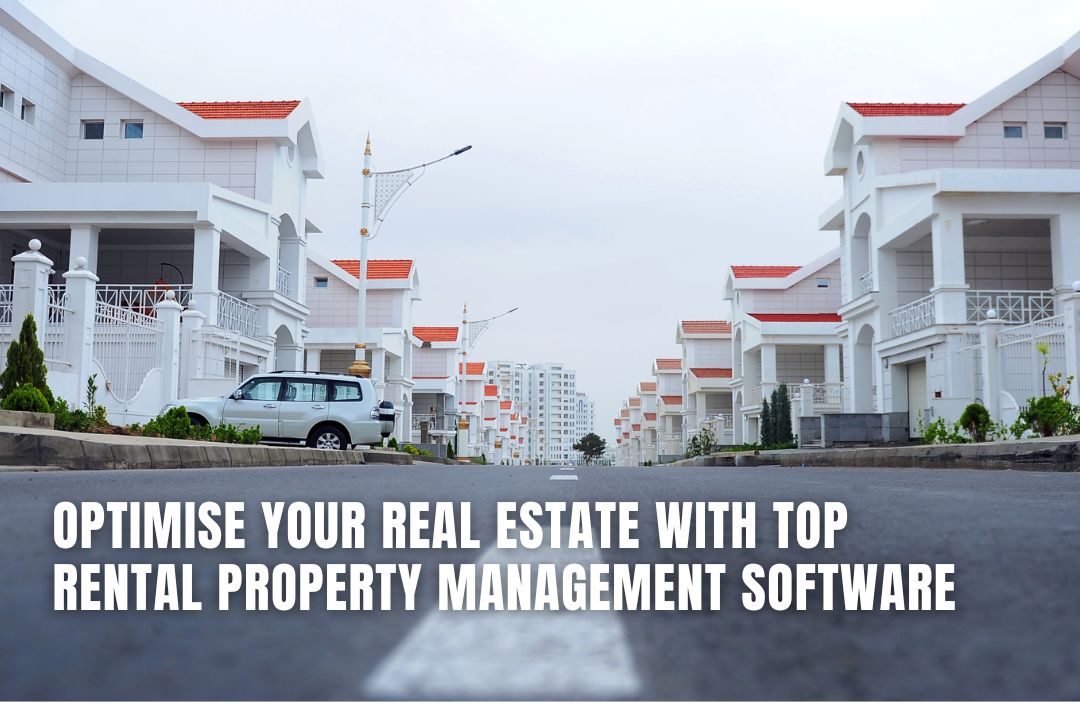 Optimise Your Real Estate with Rental Management Software