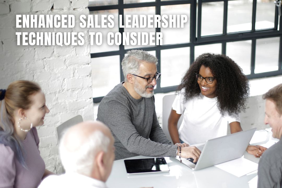 Enhanced Sales Leadership Techniques To Consider