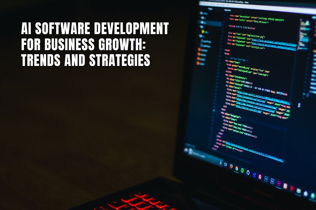 AI Software Development for Business Growth: Trends & Strategies