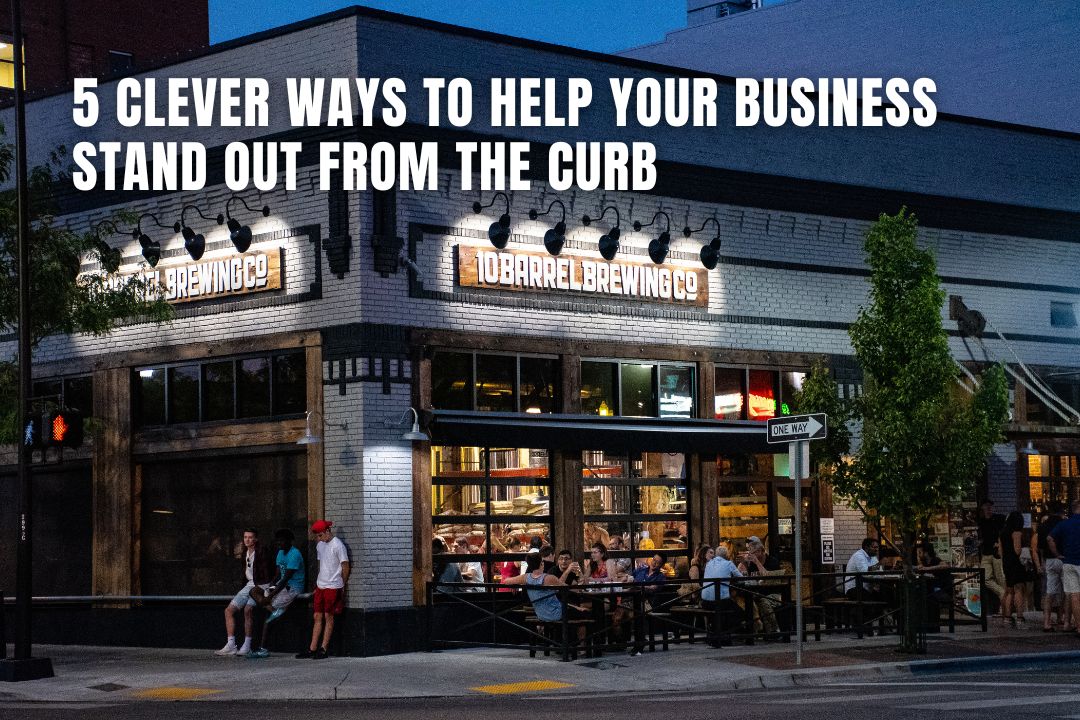 5 Clever Ways to Help Your Business Stand Out From the Curb