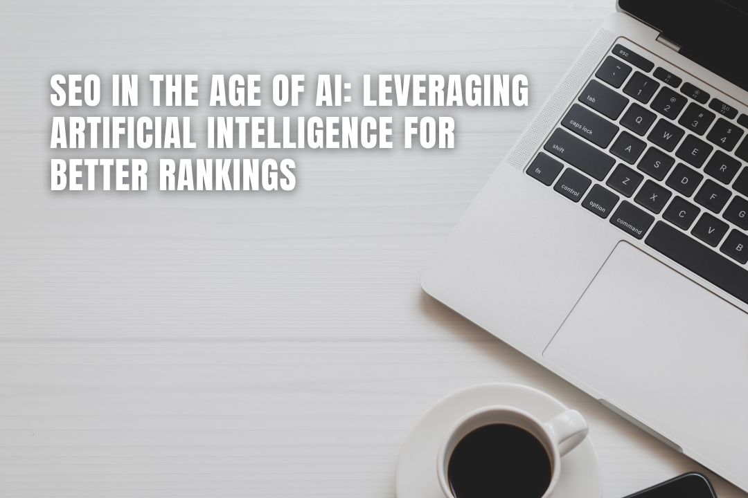 SEO in the Age of AI: Leveraging Artificial Intelligence