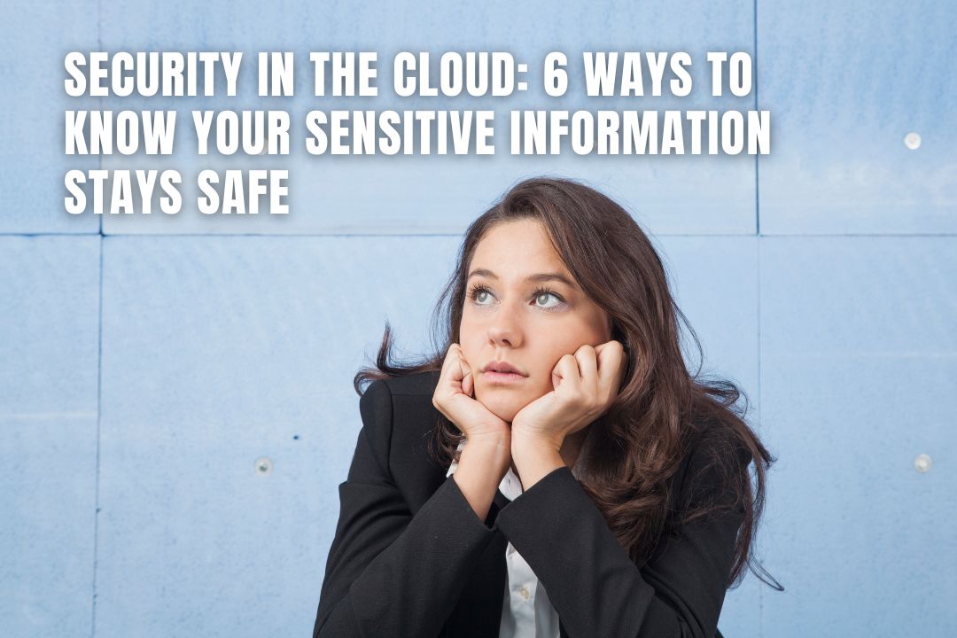 Security in the Cloud - 6 Ways to Know Your Sensitive Information
