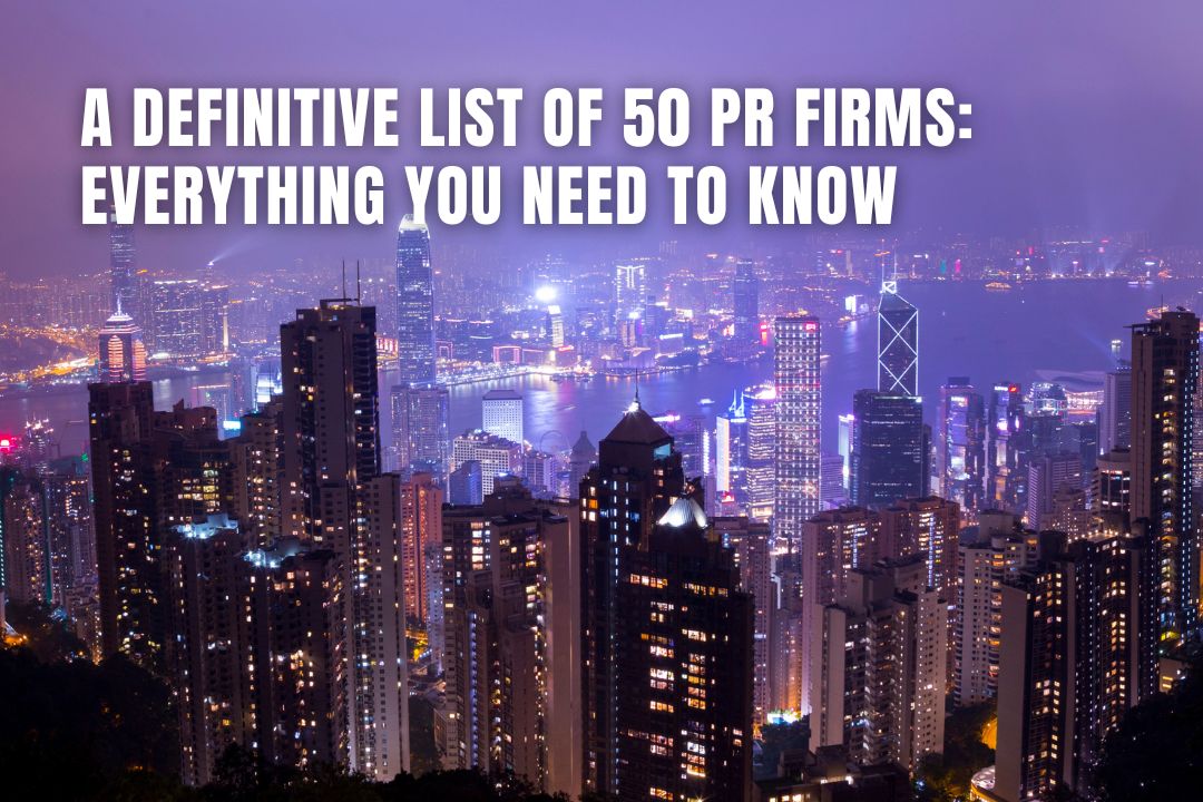 A Definitive List of 50 PR Firms: Everything You Need to Know