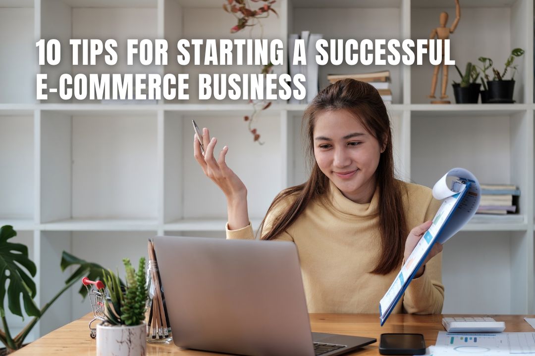 10 Tips for Starting a Successful E-commerce Business